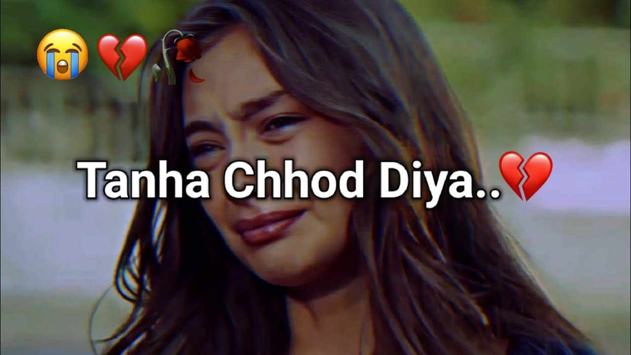 𝗧𝗮𝗻𝗵𝗮 𝗰𝗵𝗵𝗼𝗱 𝗱𝗶𝘆𝗮 😭💔• 𝘀𝗮𝗱 𝗴𝗶𝗿𝗹 𝘀𝘁𝗮𝘁𝘂𝘀 • 𝗯𝗿𝗲𝗮𝗸𝘂𝗽 𝘀𝗮𝗱 𝘀𝗵𝗮𝘆𝗮𝗿𝗶 𝘀𝘁𝗮𝘁𝘂𝘀 😭 ...