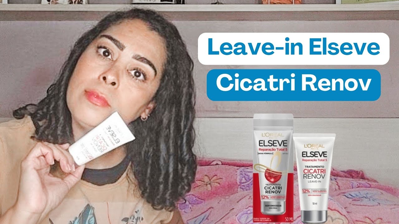 LEAVE-IN CICATRI RENOV ELSEVE / Eli Genuário - YouTube