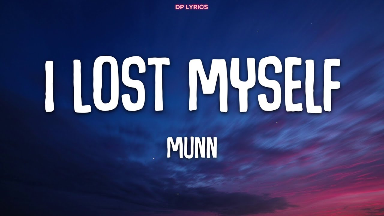 Munn - I Lost Myself (Lyrics) - YouTube