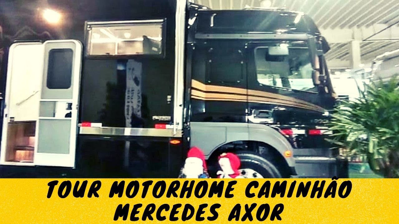 TOUR MOTORHOME CAMINHÃO MERCEDES AXOR - YouTube