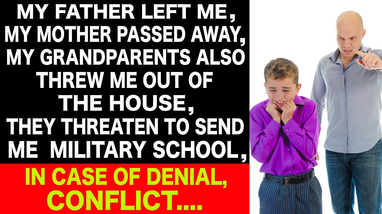 My father left me after my mother passed away, grandparents also threw ...