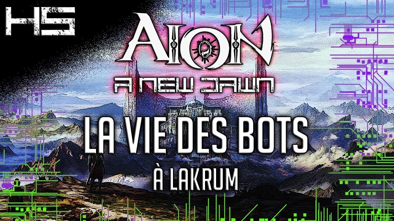 Aion 6.2 HS | La vie des bots - une espèce remplie de mystères - YouTube
