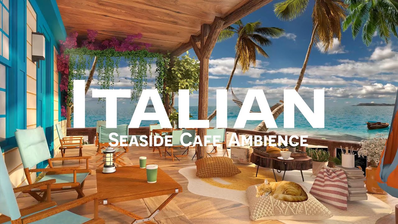 Romance Italian Seaside Cafe Ambience - Positive Bossa Nova Music for ...