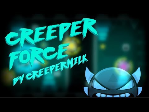 Geometry Dash | Creeper Force by CreeperMILK (Insane Demon) (On Stream ...