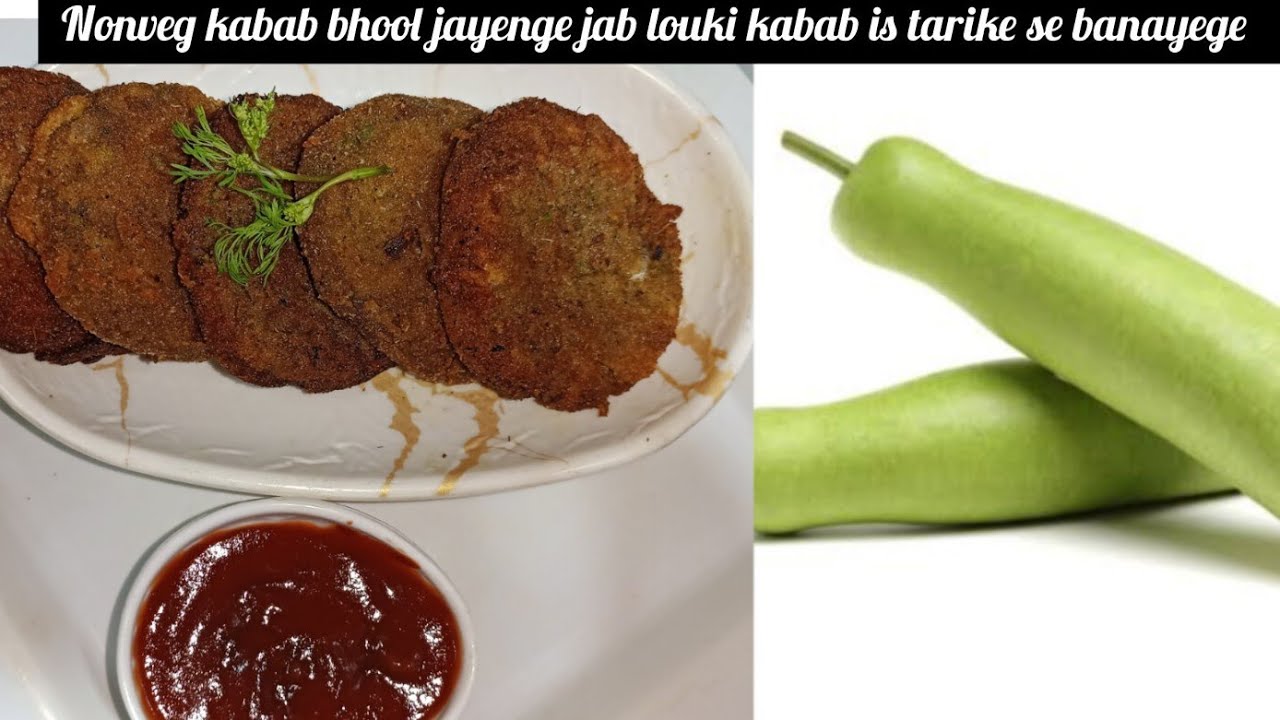 Louki Kabab Ki New Recipe In Urdu Or Hindi |vegetable Louki Kabab ...