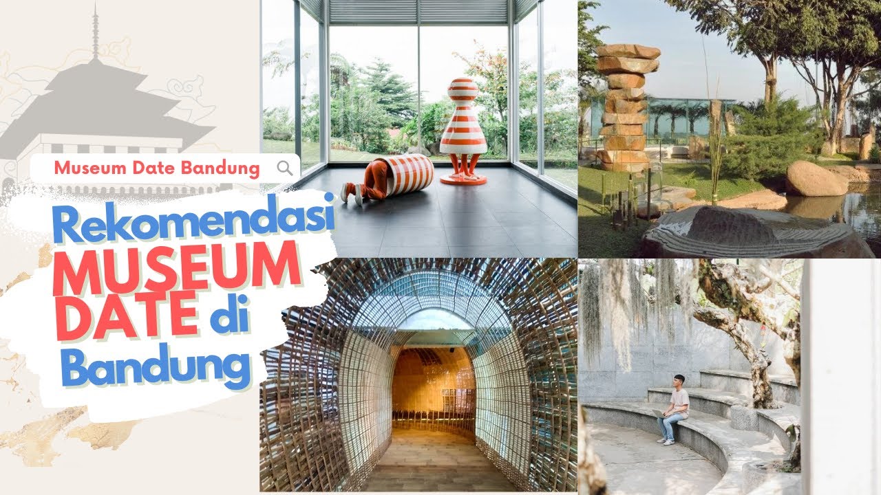 4 Rekomendasi Museum Date Bandung | Wisata Bandung | Nuart, Lawangwangi ...