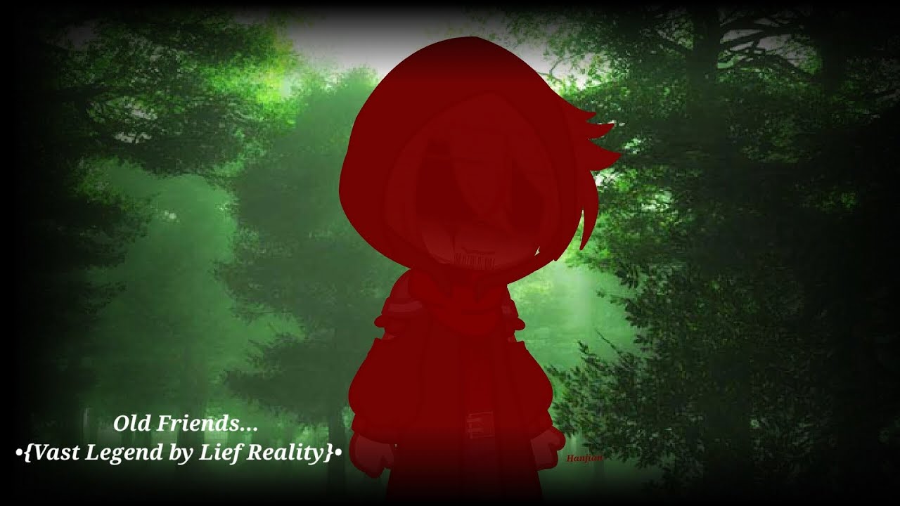 Old Friends... •{Vast Legend by Lief Reality}• - YouTube