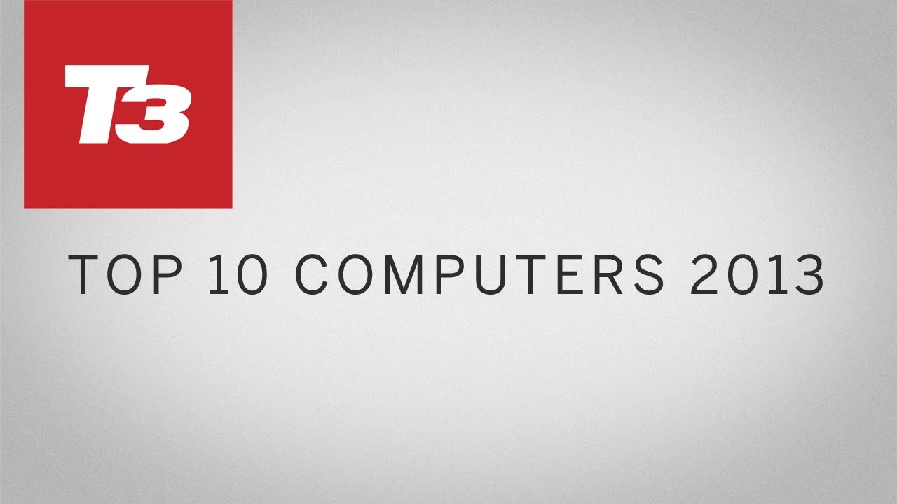 Best computers 2013 - Laptops, desktops and hybrids - YouTube