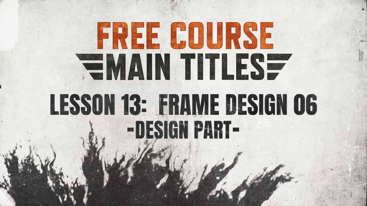 Lesson 13 of 19: Frame Design 06 | Main Titles Course (Design Part ...