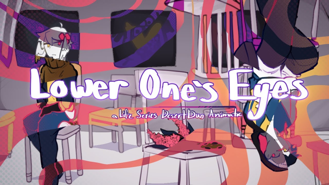 Lower One's Eyes - Life Series Desertduo Animatic - YouTube