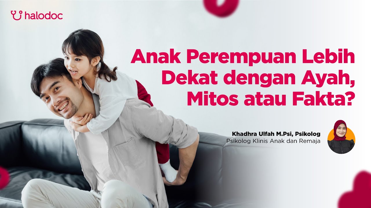 Anak Perempuan Lebih Dekat dengan Ayah, Mitos atau Fakta? - YouTube
