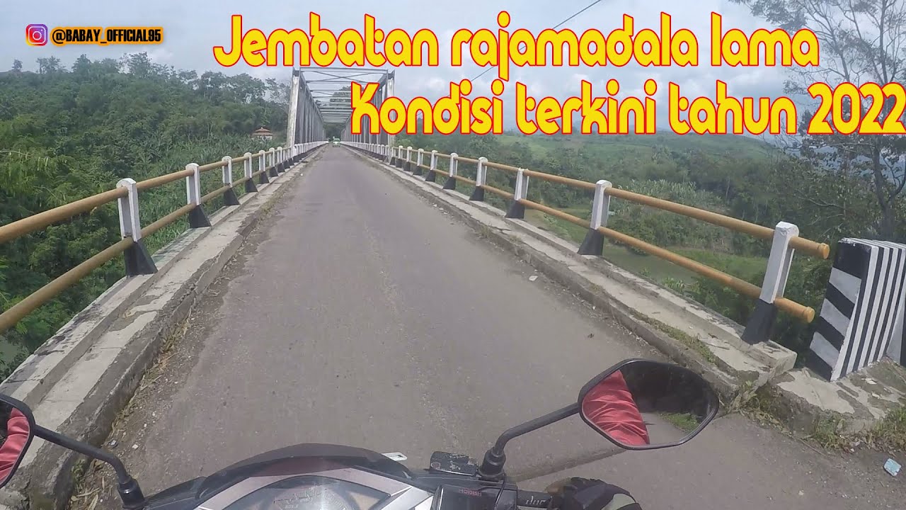 JEMBATAN RAJAMANDALA LAMA TERKINI NOVEMBER 2022 - YouTube