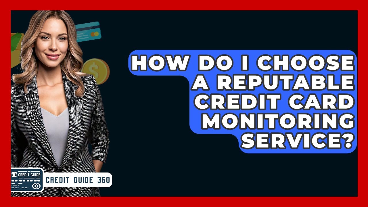 How Do I Choose A Reputable Credit Card Monitoring Service ...