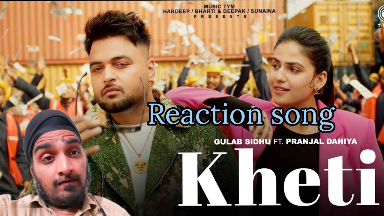 kheti | gulab sidhu | gurlez akhtar | pranjal | reaction song # ...