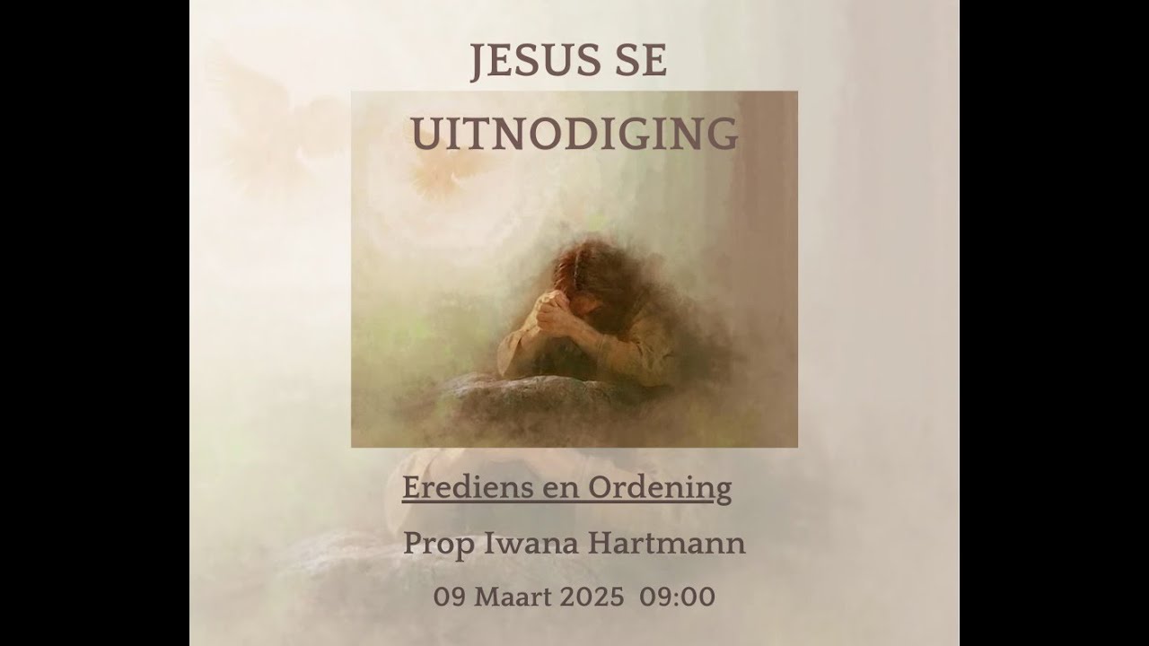 9 Maart 25 "Jesus se uitnodiging" - Prop Iwana Hartmann - YouTube