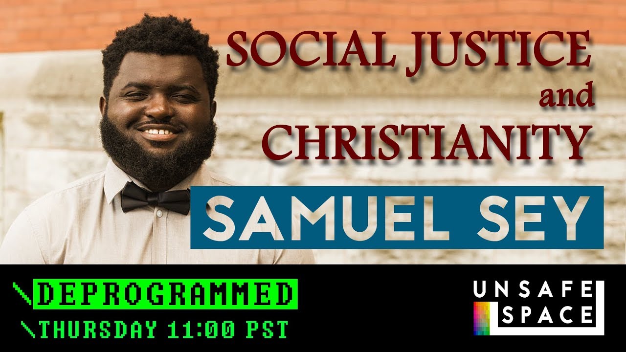 [Deprogrammed] Samuel Sey: Social Justice and Christianity - YouTube
