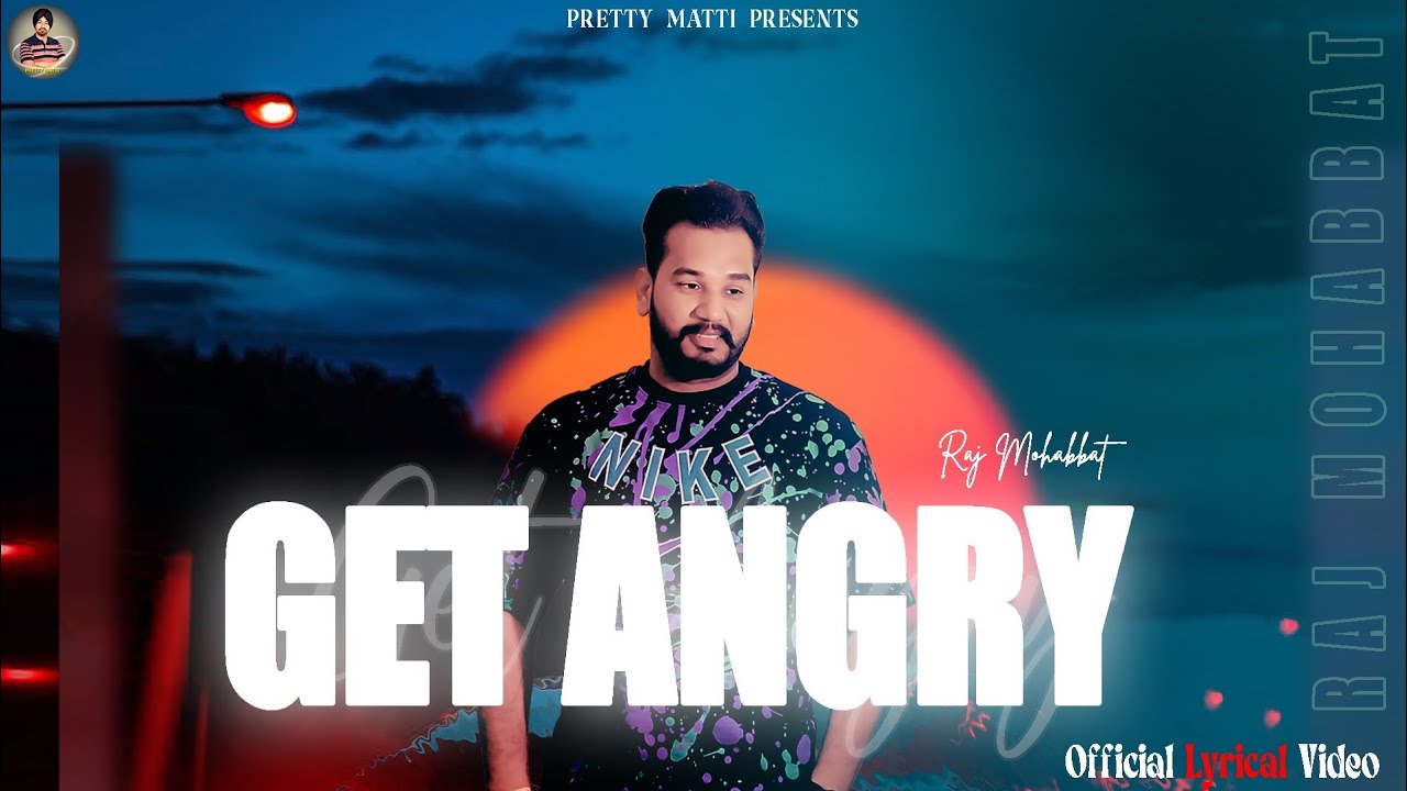 Get Angry -(official lyrical video) Raj Mohabbat | Pretty Matti ...