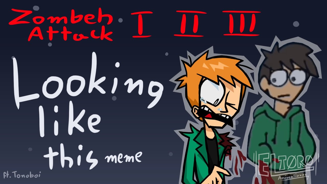 Looking like this | Eddsworld Zombeh Attack | (Collab w @Tonoboi ...