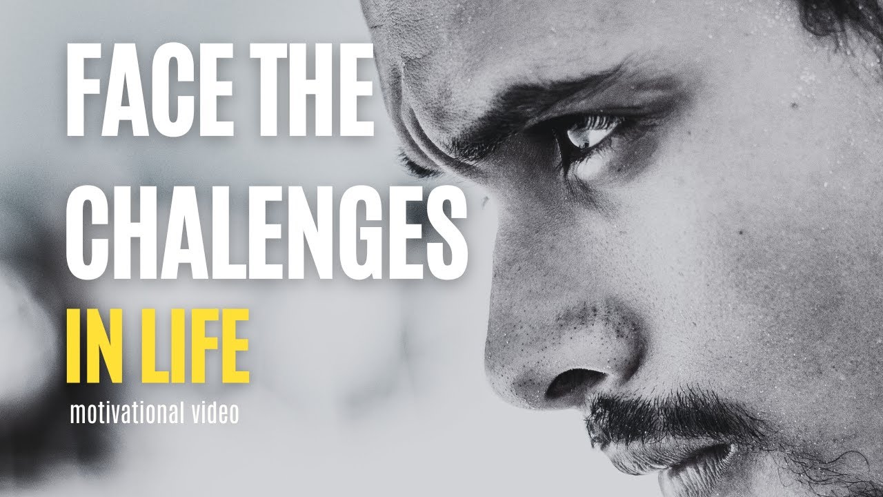 Face the challenges in life - Motivational Video Speech 2023 - YouTube