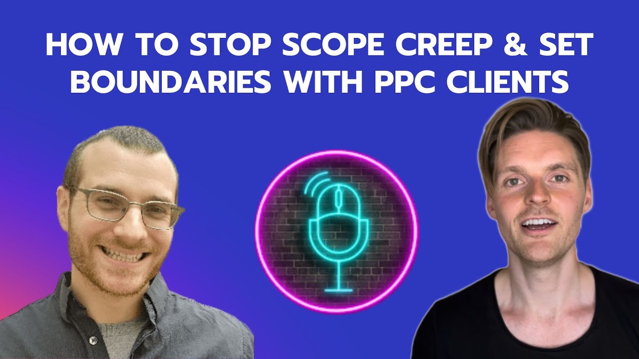 📋 How to Stop Scope Creep & Set Boundaries with PPC Clients - YouTube