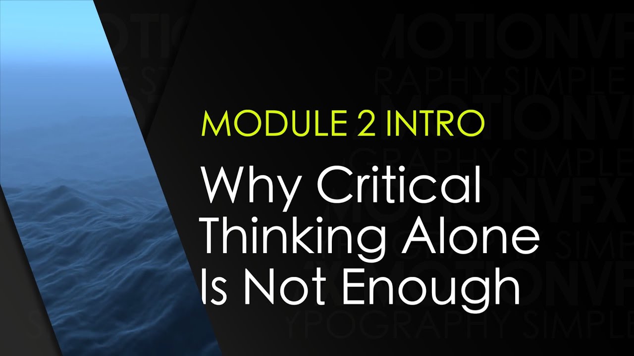 Module 2 INTRO: Why Critical Thinking Alone Is Not Enough - YouTube