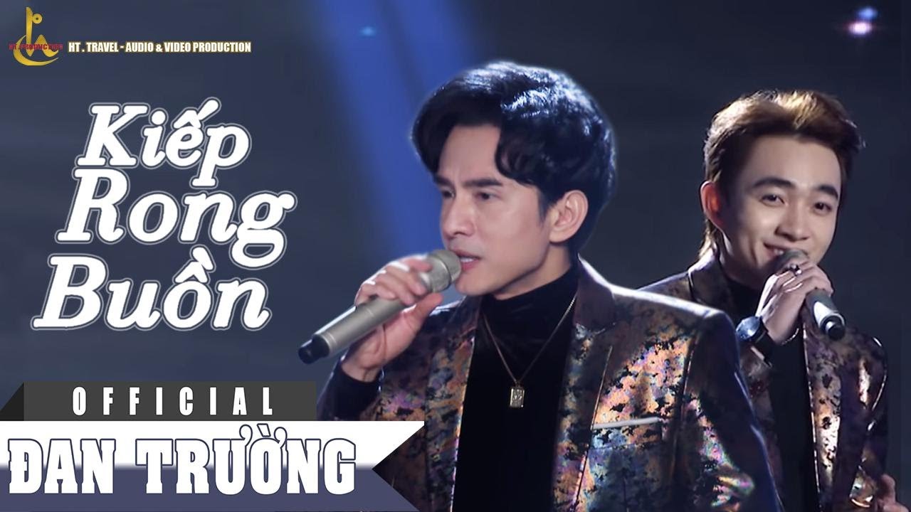 KIẾP RONG BUỒN || ĐAN TRƯỜNG FT TRUNG QUANG || BÀI HÁT ĐẦU TIÊN - YouTube