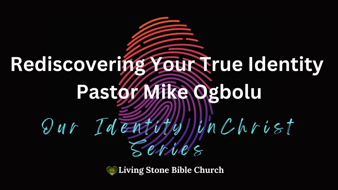 Rediscovering Your True Identity - Pastor Mike Ogbolu - YouTube