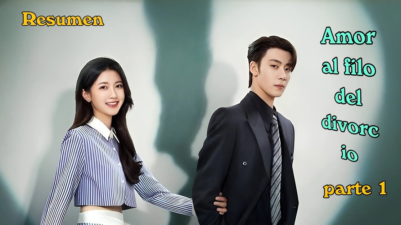 Resumen Amor al filo del divorcio parte 1 || Casado desde hace 3 años ...