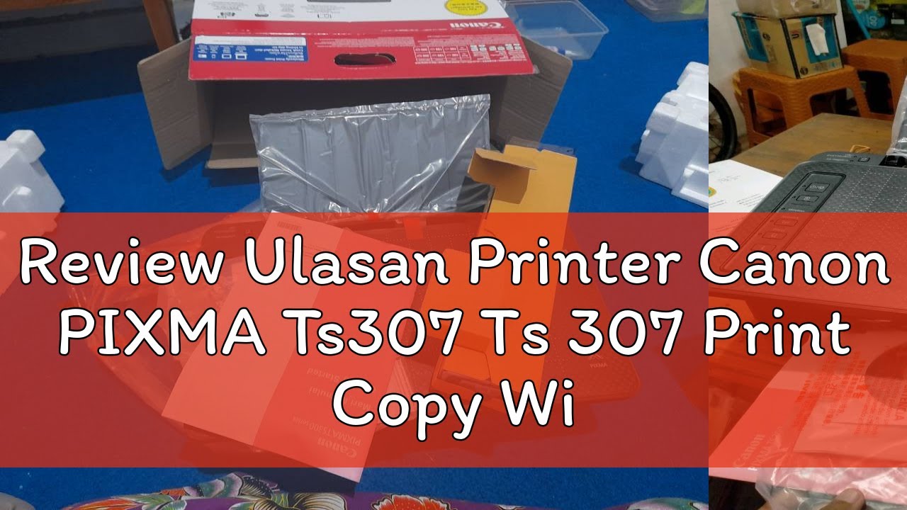 Review Ulasan Printer Canon PIXMA Ts307 Ts 307 Print Copy Wireless ...