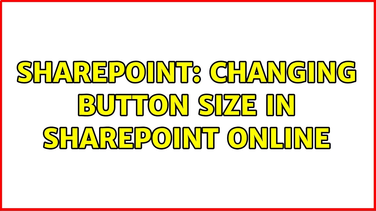 Sharepoint Changing Button Size In Sharepoint Online YouTube Sharepoint Changing Button Size In Sharepoint Online YouTube
