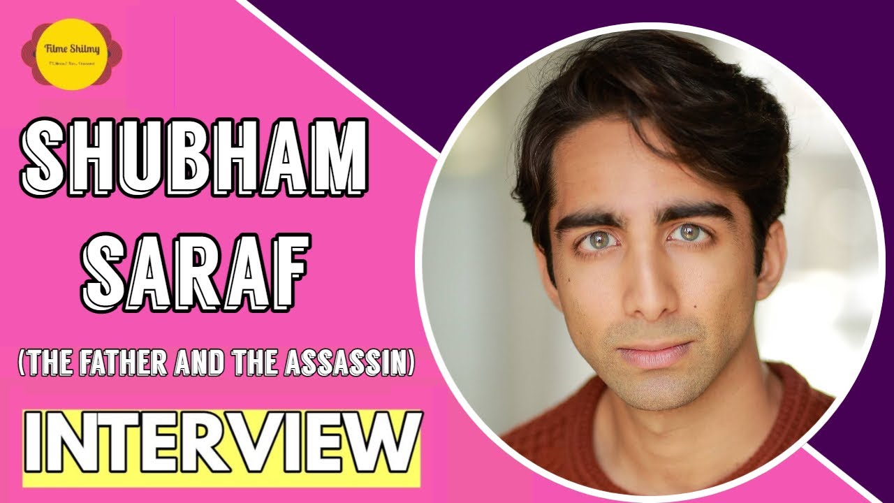 Shubham Saraf Interview | The Father And The Assassin | National ...