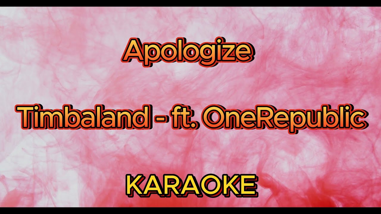 APOLOGIZE - TIMBALAND ft. ONEREPUBLIC --- KARAOKE - YouTube