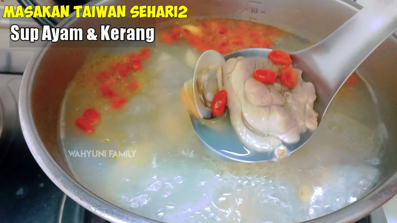 CARA MASAK SUP KERANG & AYAM ENAK ⁉️MASAKAN TAIWAN SEHARI2 - YouTube