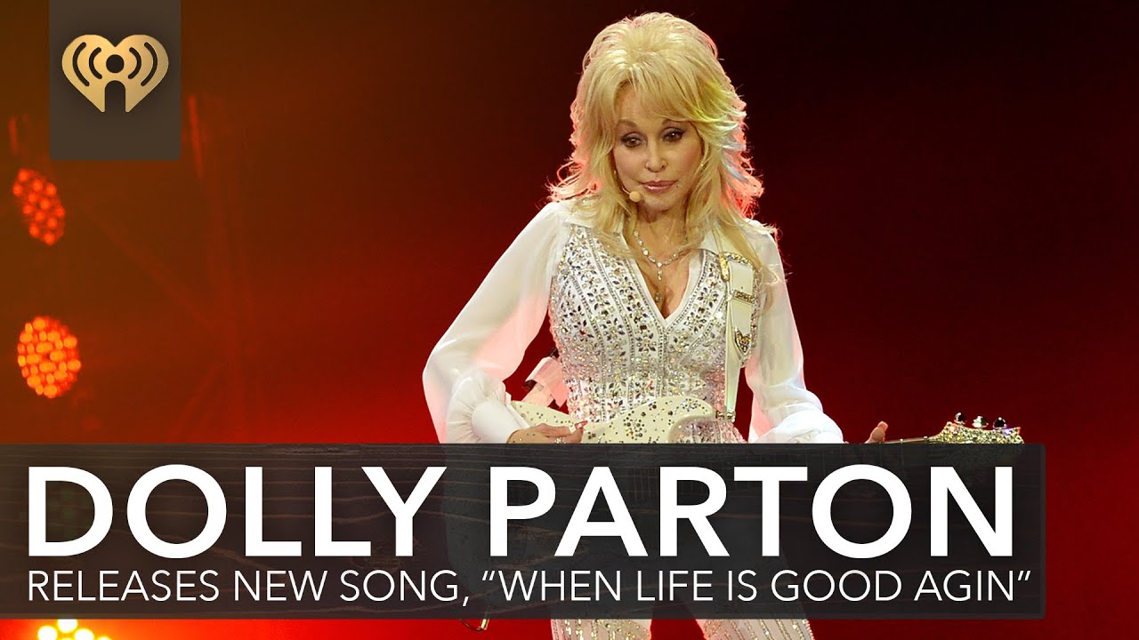 Dolly Parton Offers Message Of Hope In New Song, "When Life Is Good ...