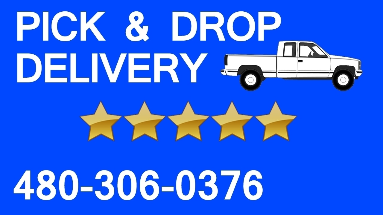Pick and Drop Delivery - Chandler AZ - Reviews | (480) 306-0376 - YouTube