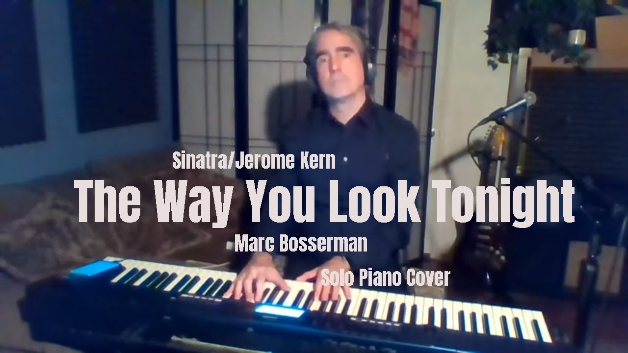 The Way You Look Tonight -Solo Piano - Jazz Piano- Marc Bosserman- BGM ...