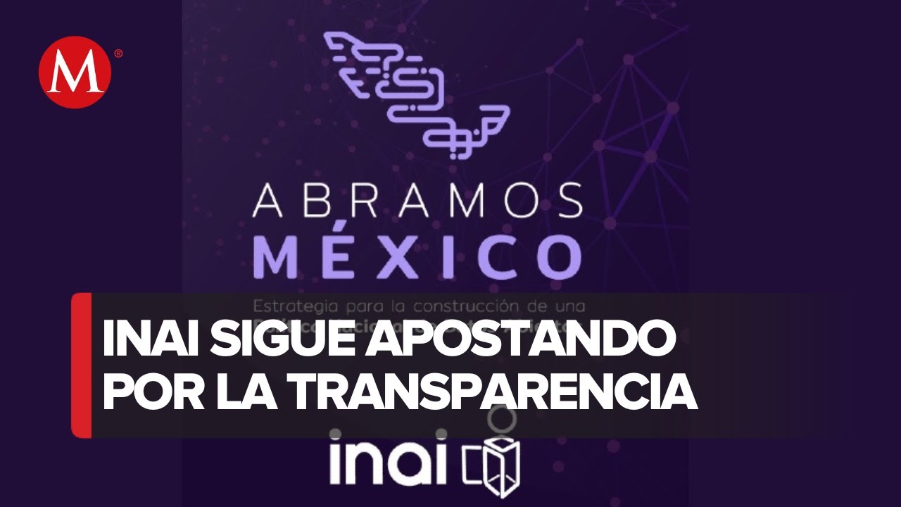 INAI lanza sitio 'Abramos México' para consultar datos abiertos sobre contrataciones públicas ...