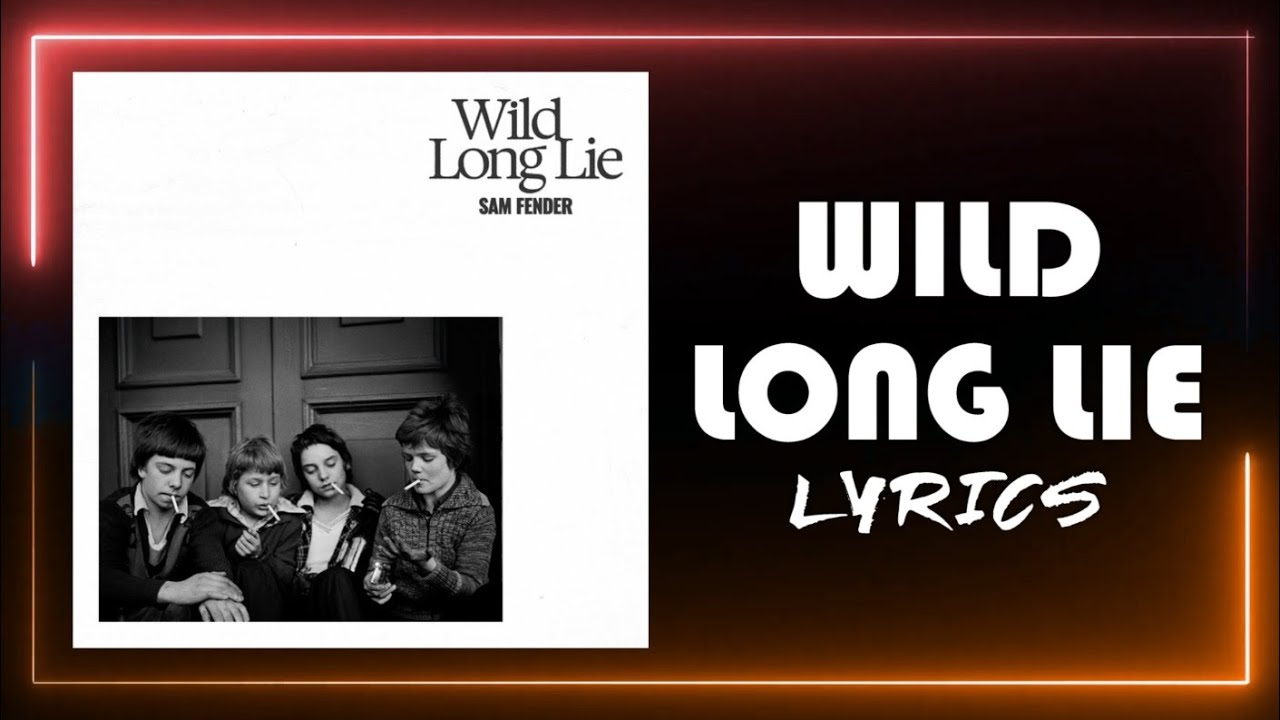Sam Fender - Wild Long Lie (Lyrics) - YouTube