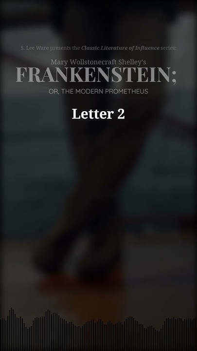 Shelley's Frankenstein; Letter 2, Part VII - YouTube