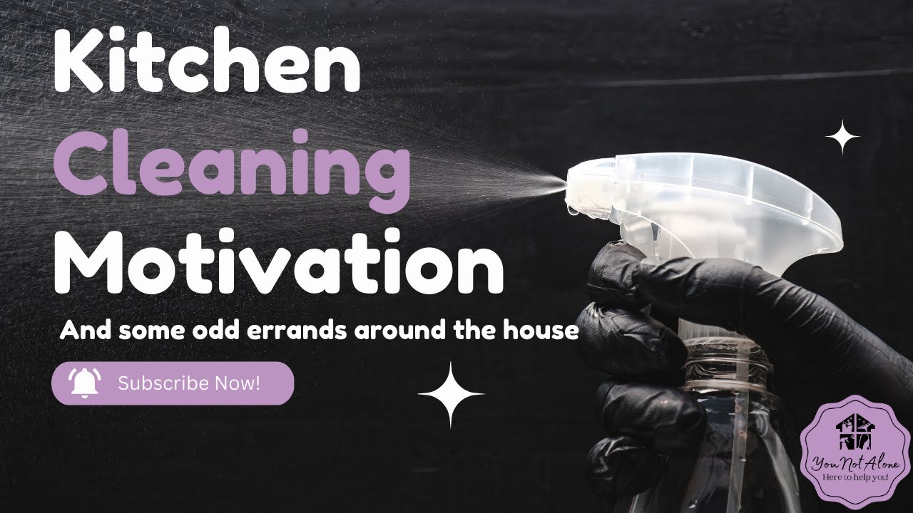 Kitchen Cleaning motivation and some odd jobs around the house. - YouTube