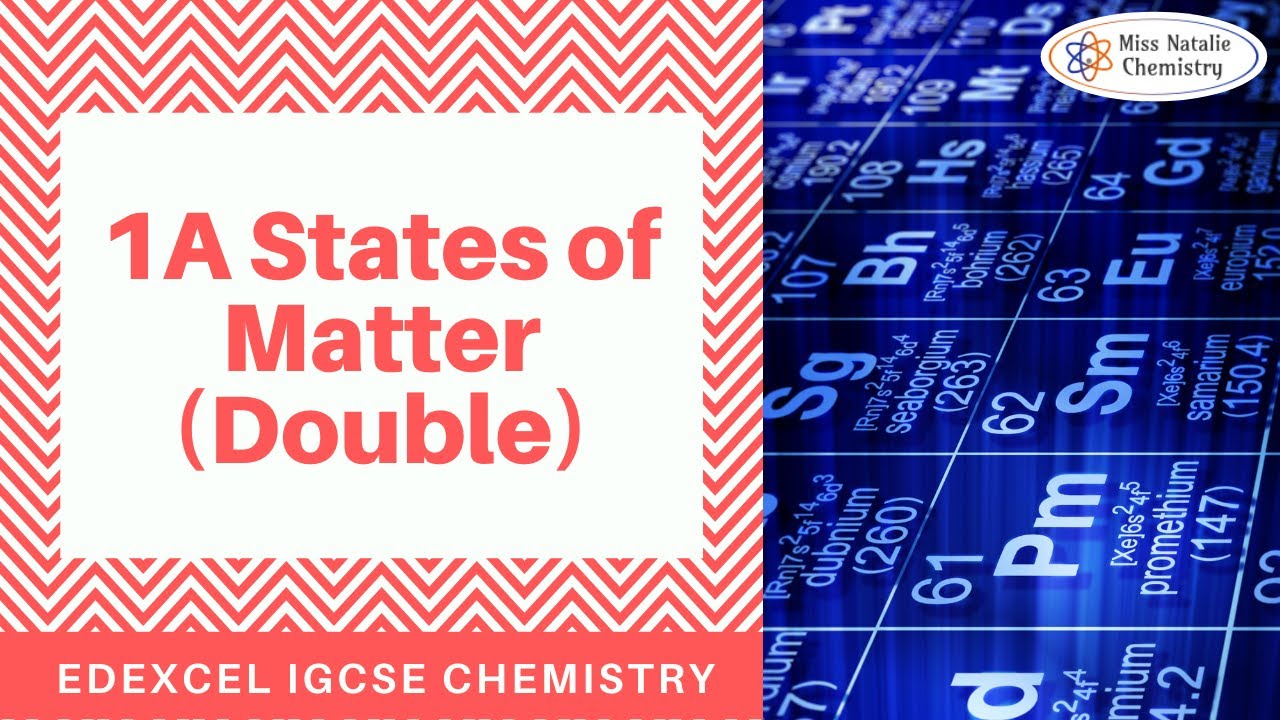 1A States of Matter (Double) - Edexcel IGCSE Chemistry - YouTube