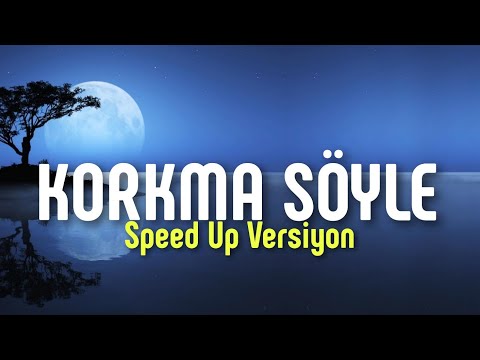Sancak - Korkma Söyle (Speed Up Versiyon)
