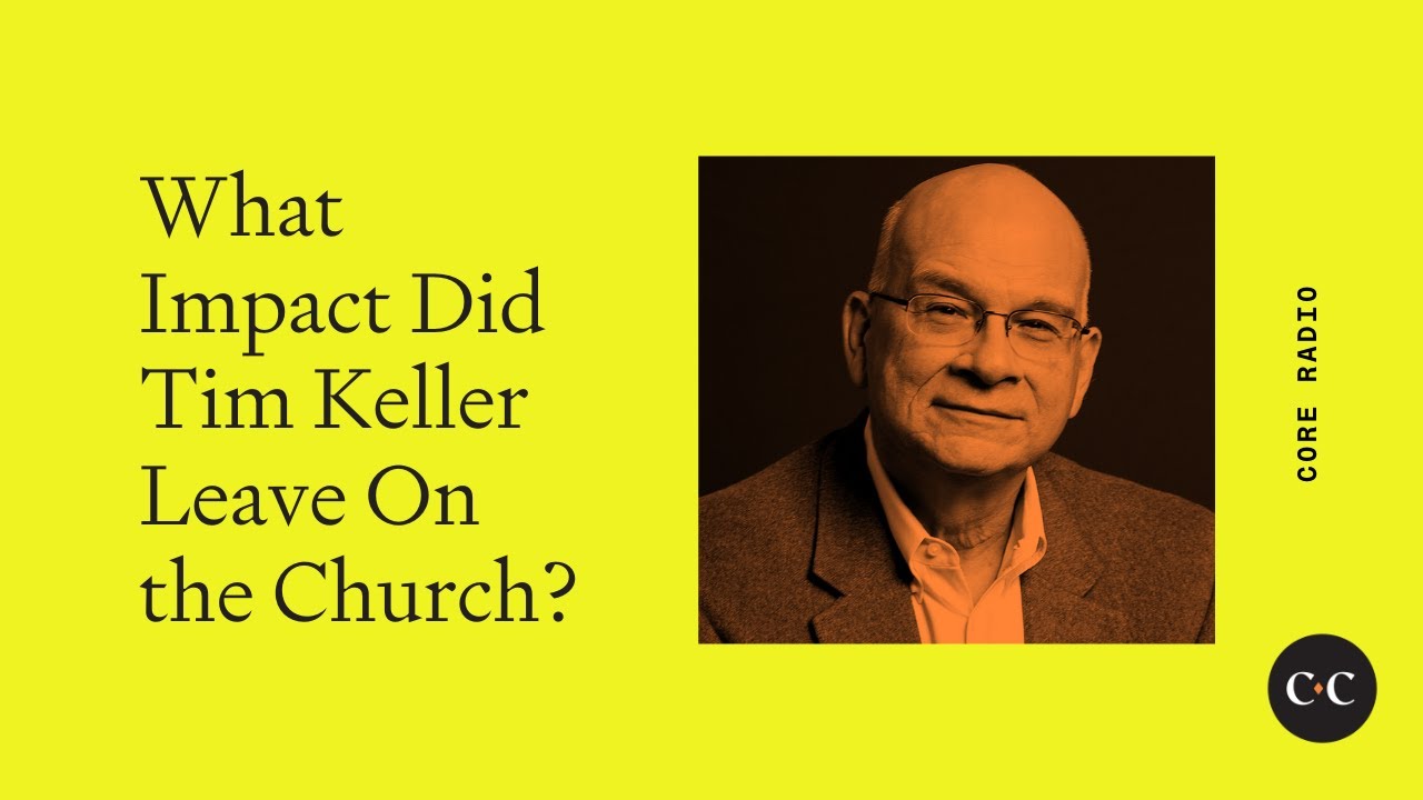 What Impact Did Tim Keller Leave On the Church? - YouTube
