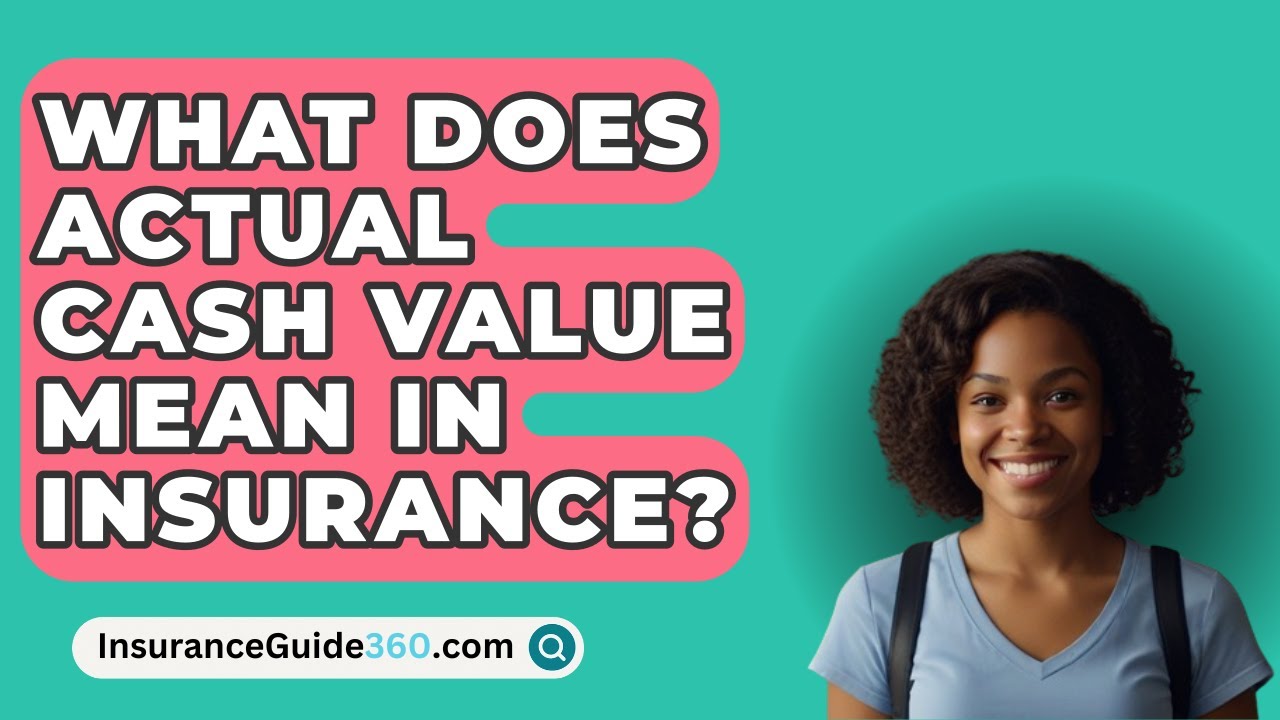 What Does Actual Cash Value Mean In Insurance? - InsuranceGuide360.com ...