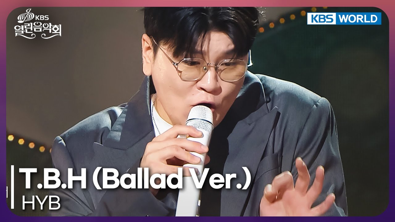 HYB - T.B.H (Ballad Ver.) [Open Concert : EP.1532] | KBS KOREA 250713 ...