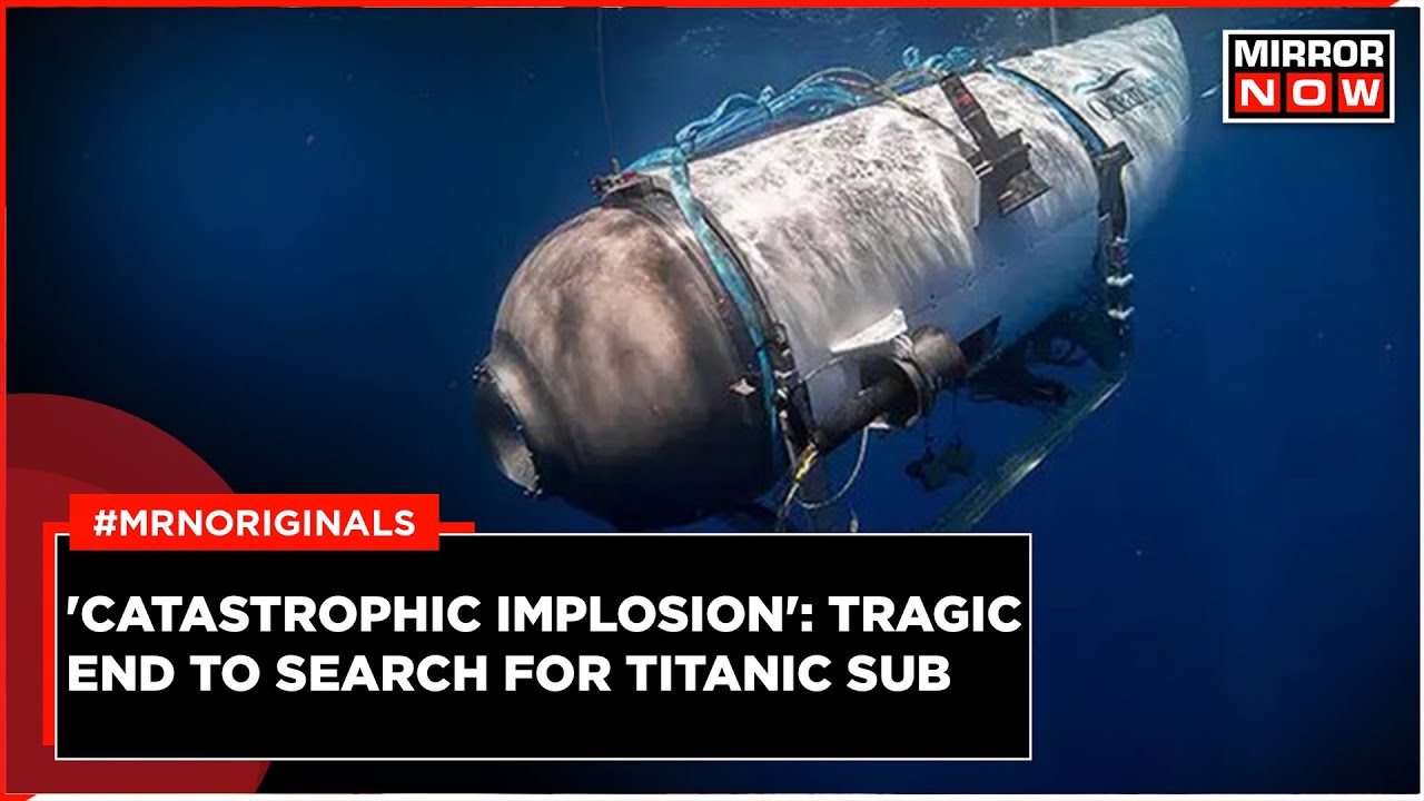 Titanic Sub | Missing Sub Destroyed In 'Catastrophic Implosion' | All 5 ...