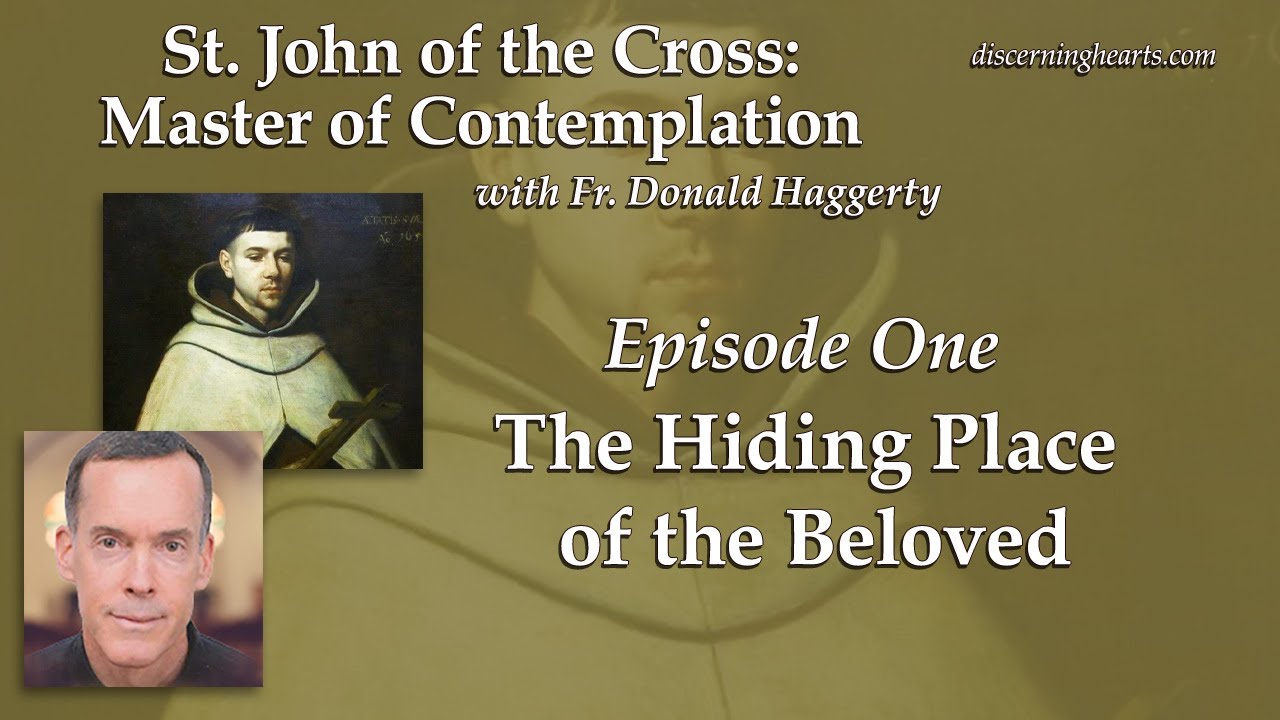 The Hiding Place of the Beloved – St. John of the Cross /w Fr. Donald ...