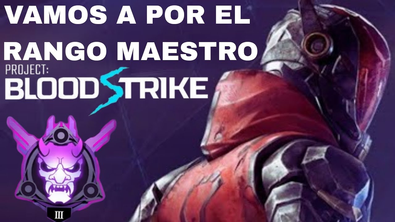 NOS ACERCAMOS ASI A RANGO MAESTRO EN BLOODSTRIKE EN DIRECTO - YouTube