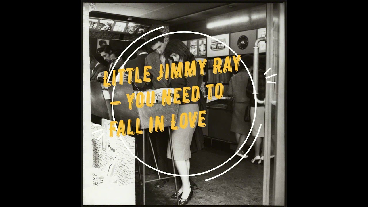 Little Jimmy Ray — You Need to Fall in Love - YouTube