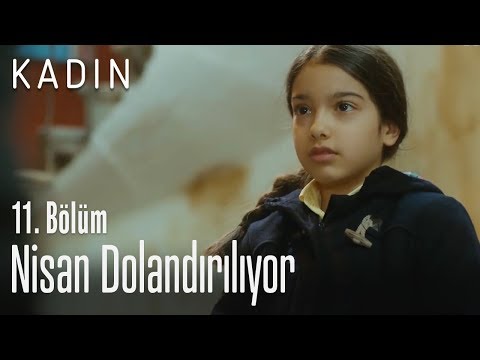 Nisan dolandırılıyor - Kadın 11. Bölüm